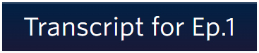 Transcript Ep1 button
